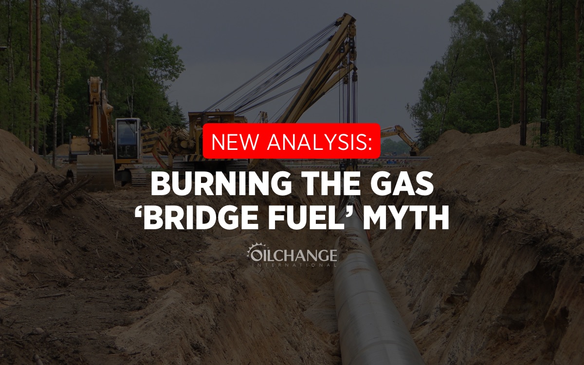 Burning the Gas ‘Bridge Fuel’ Myth - Oil Change International