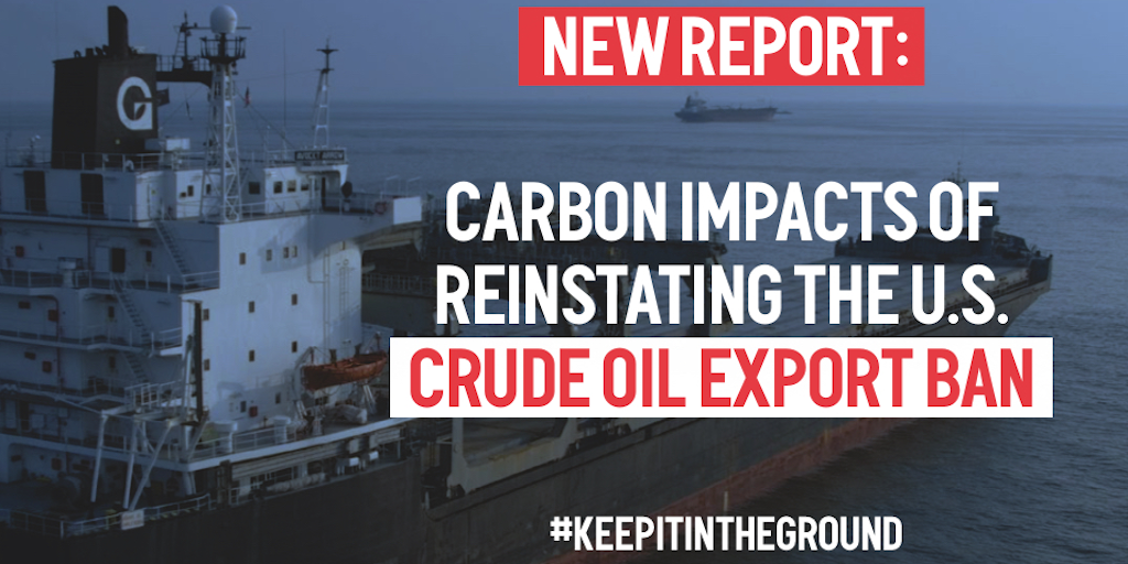 Briefing: Carbon Impacts of Reinstating the U.S. Crude Export Ban - Oil ...